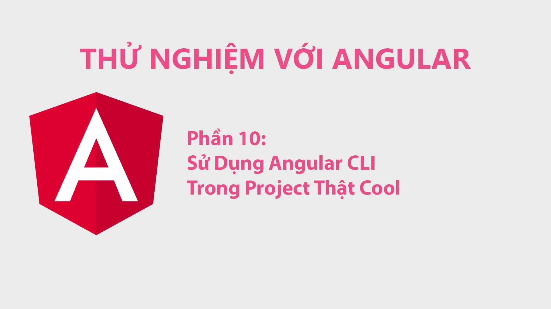 Thử Nghiệm Với Angular Phần 10: Sử Dụng Angular CLI Trong Project Thật Cool — Lập Trình Thật Kỳ Diệu