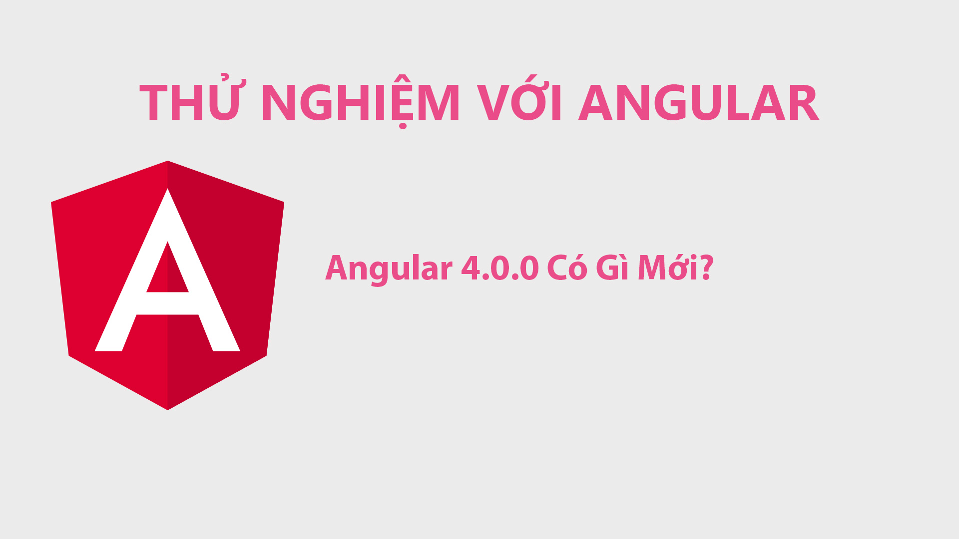 Angular 4.0.0 Có Gì Mới? | Lập Trình Thật Kỳ Diệu